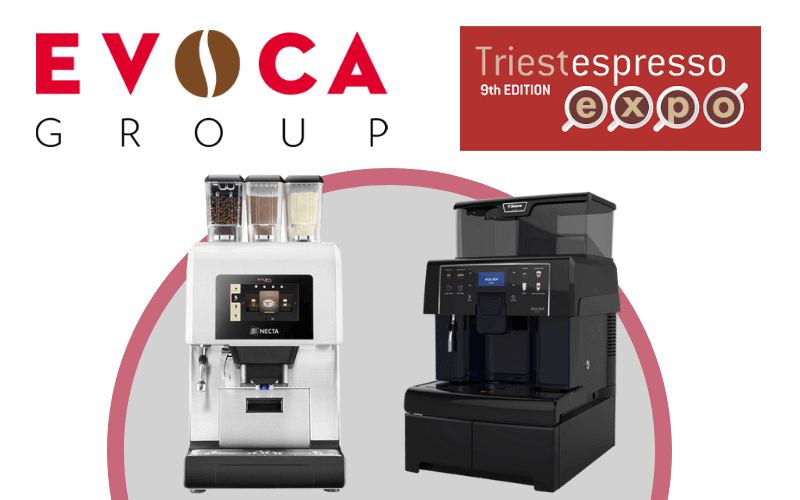 EVOCA Group a TriestEspresso 2018. Pad. 30- Stand 62