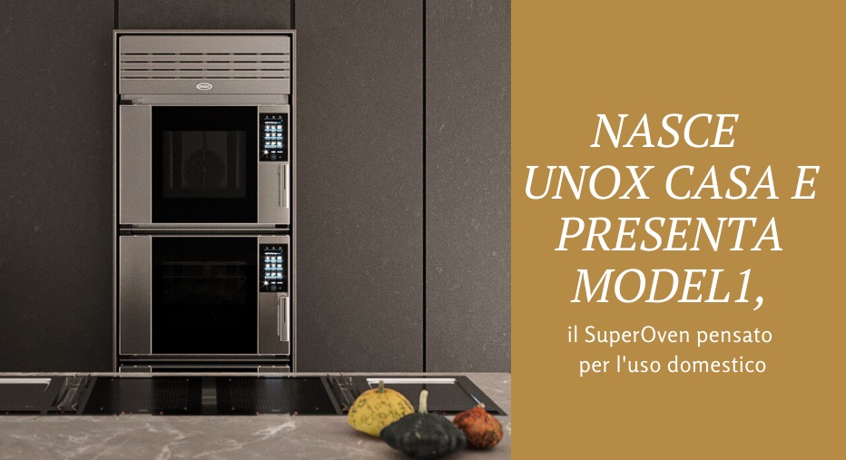 Nasce Unox Casa e presenta Model1, il SuperOven pensato per l'uso domestico